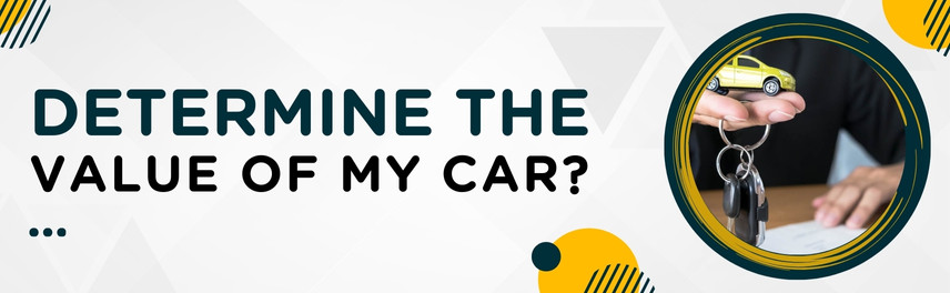 How to Determine the Value of My Car?
