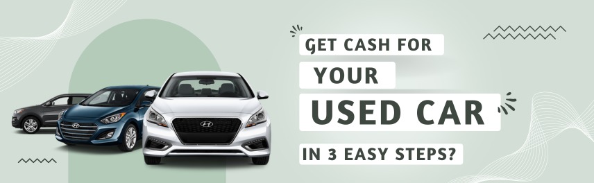 How to Get Cash for Your Used Car in 3 Easy Steps?