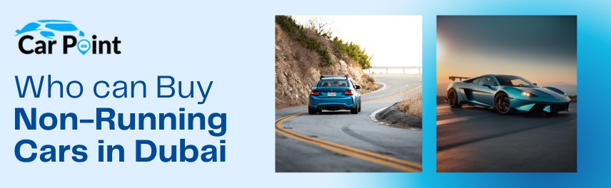 Who can Buy Non-Running Cars in Dubai?